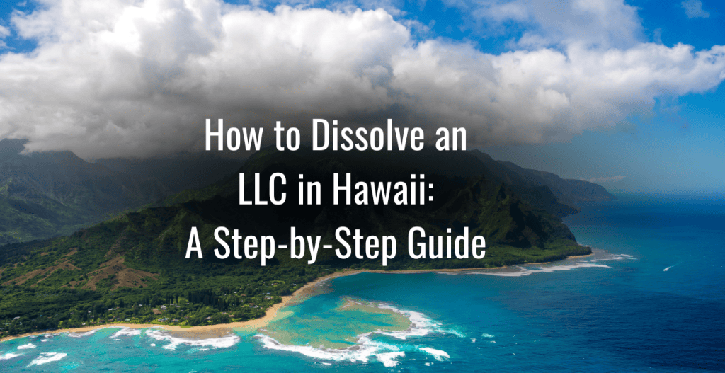 How to Dissolve an LLC in Hawaii: A Simple Guide