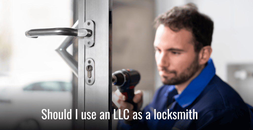 Should I Use an LLC as a Locksmith? Pros & Cons